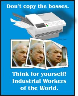 dont_copy_bosses | Industrial Workers of the World